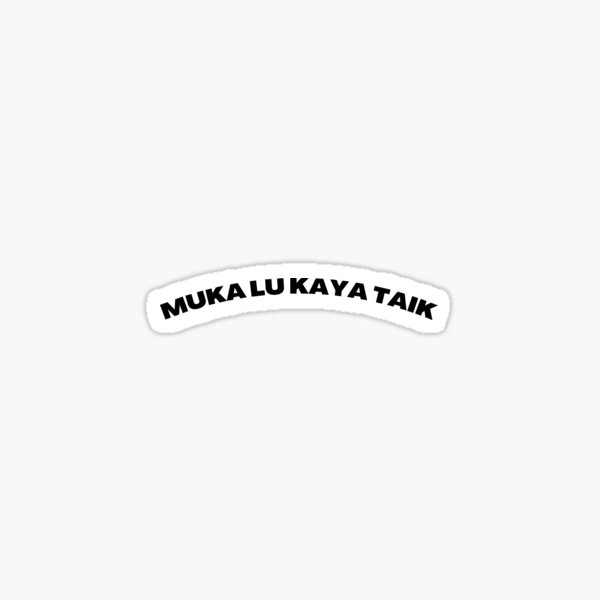 "MUKA LU KAYA TAIK" Sticker for Sale by Rabbit-shop | Redbubble