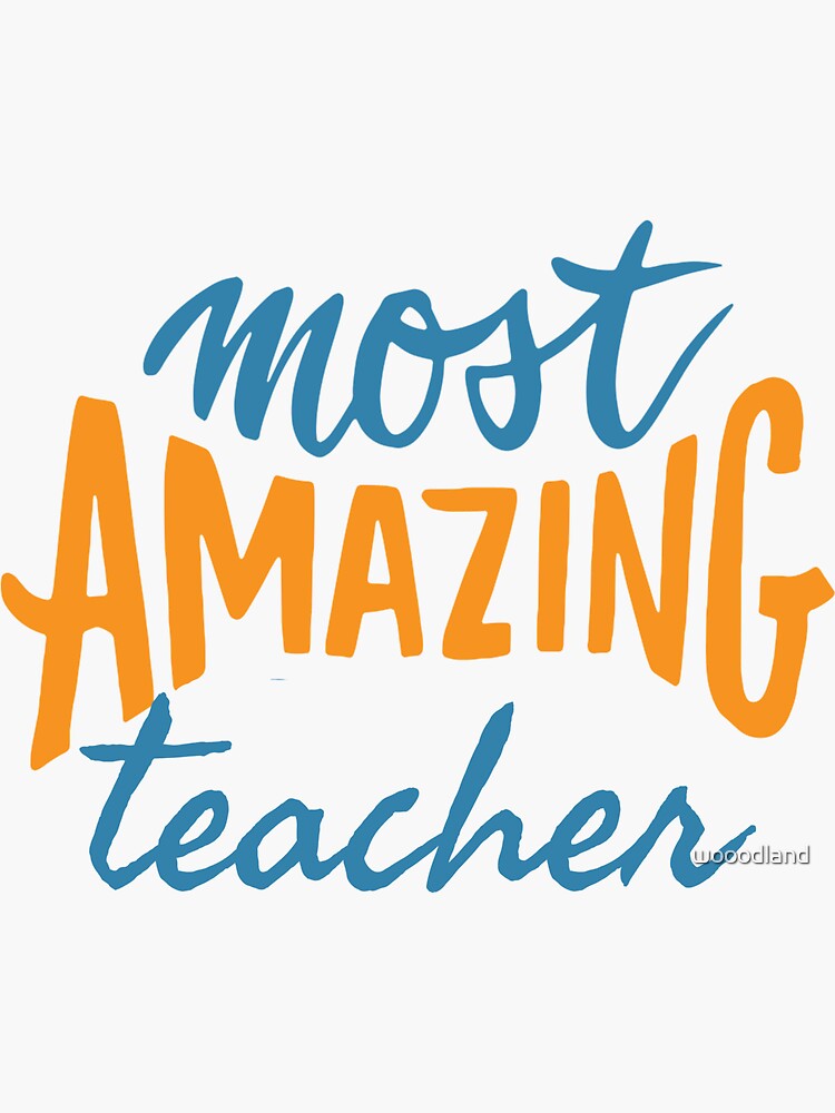 "most amazing teacher " Sticker for Sale by wooodland | Redbubble