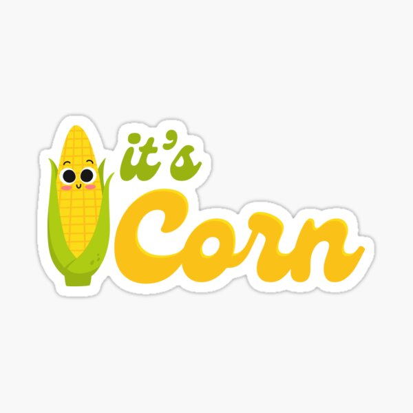 "It's Corn" Sticker for Sale by thejessjones | Redbubble