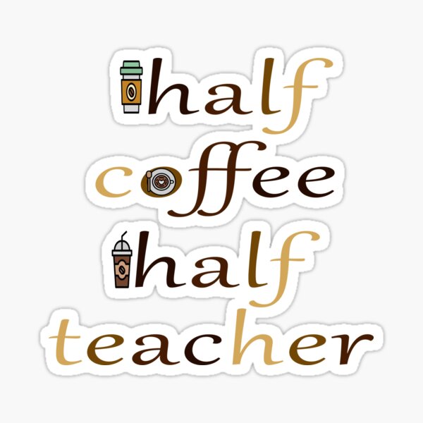 "half coffee half best teacher" Sticker for Sale by Westen-5 | Redbubble