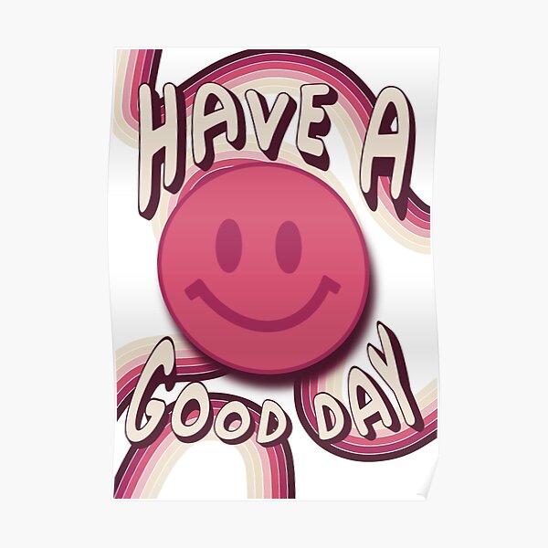 "Have a Good Day Smiley Face" Poster for Sale by marnilauren | Redbubble