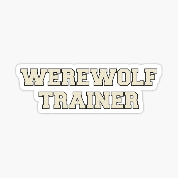"Werewolf Trainer" Sticker for Sale by ELK-Dsgn | Redbubble
