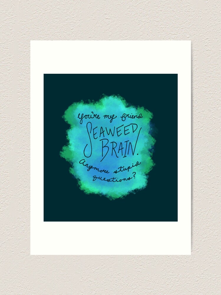 "Seaweed Brain" Art Print by froggal13 | Redbubble