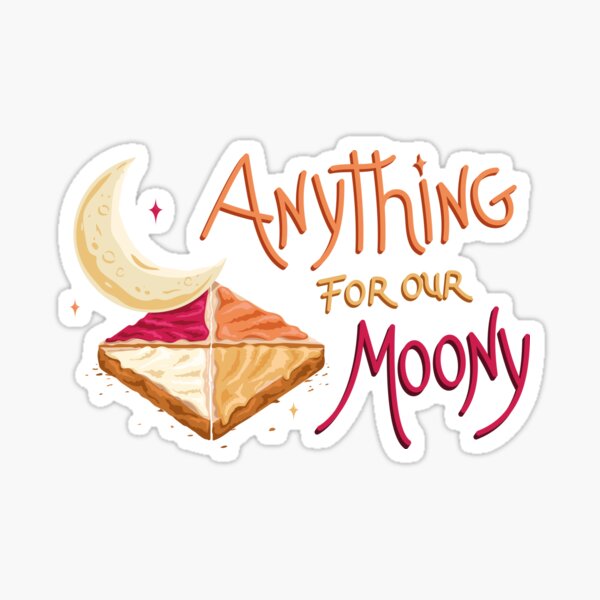 "Moony Toast - Anything for Our Moony" Sticker for Sale by pbernreuter ...