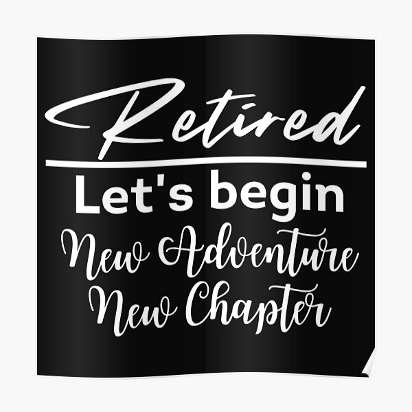 "Retired, let's begin new adventure new chapter, Finally retired shirt ...
