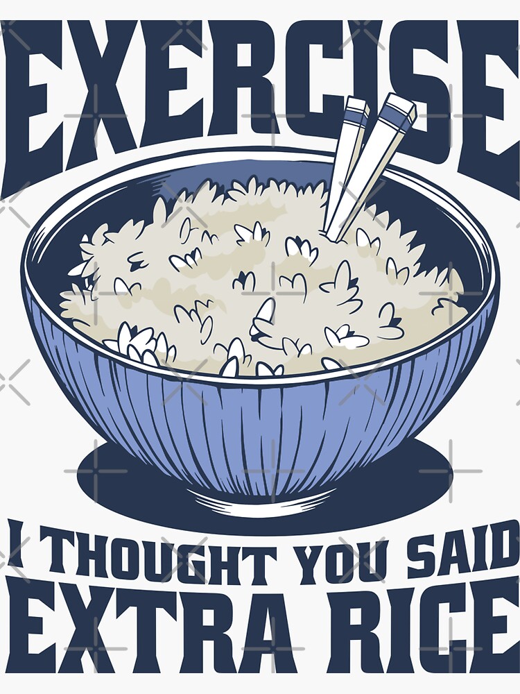 "Exercise I Thought You Said Extra Rice" Sticker for Sale by Uhhnad ...