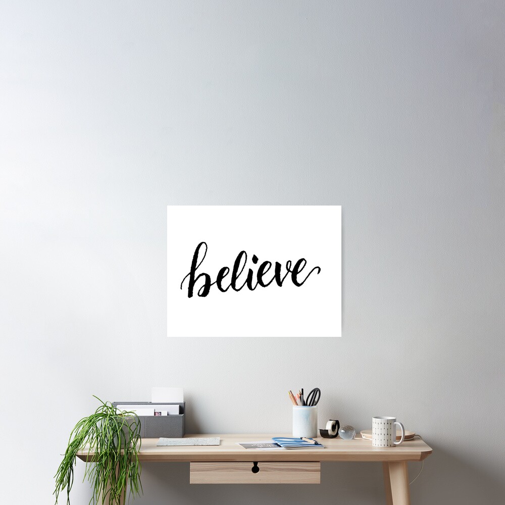 "Believe Calligraphy " Poster by the-bangs | Redbubble