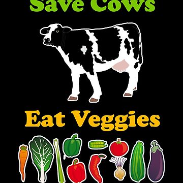 "Save Cows, Eat Veggies Vegan Design" Art Board Print for Sale by ...