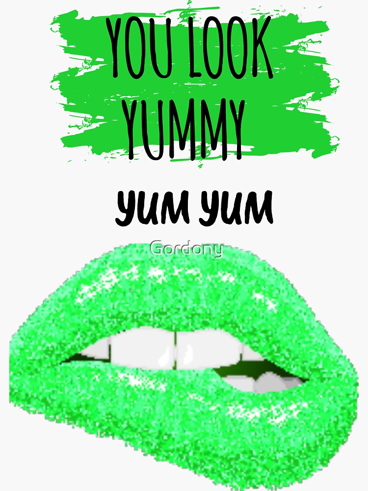 "You look yummy" Sticker for Sale by Gordony | Redbubble