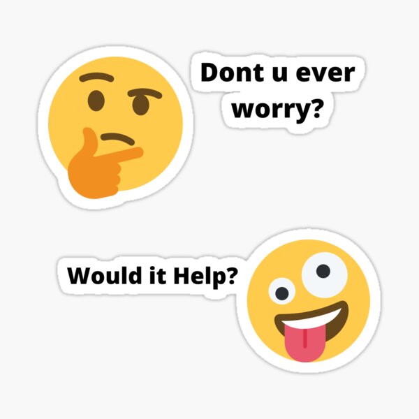 "DONT U EVER WORRY?" Sticker for Sale by MizchiefDesigns | Redbubble