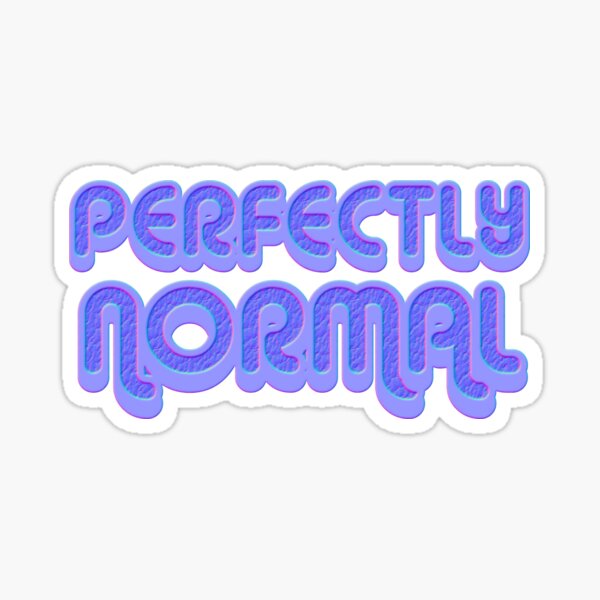 "Perfectly Normal" Sticker for Sale by fellowhumantoys | Redbubble