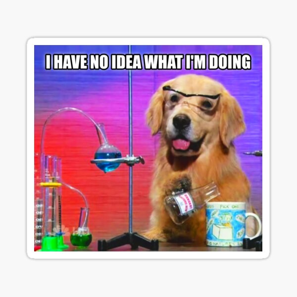 "HQ I Have No Idea What I'm Doing Chemistry Dog Meme" Sticker for Sale ...