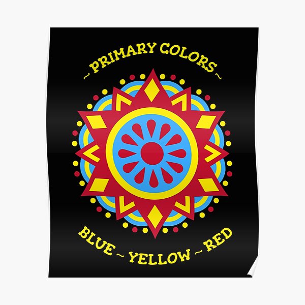 The Three Primary Colors Are Yellow Red And Blue Poster For Sale By Inspiredforever Redbubble