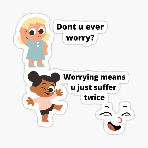 "DONT U EVER WORRY?" Sticker for Sale by MizchiefDesigns | Redbubble