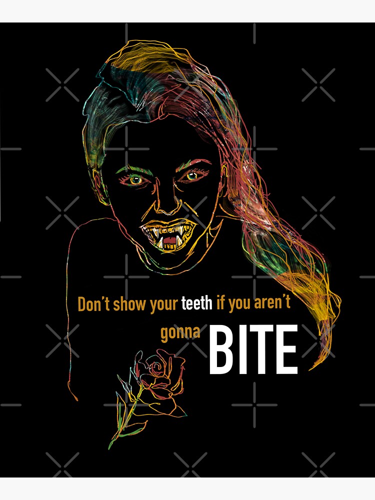 "Don’t show your teeth if you aren’t gonna BITE" Sticker for Sale by ...