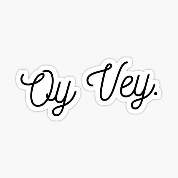 "Oy Vey." Sticker by MadEDesigns | Redbubble
