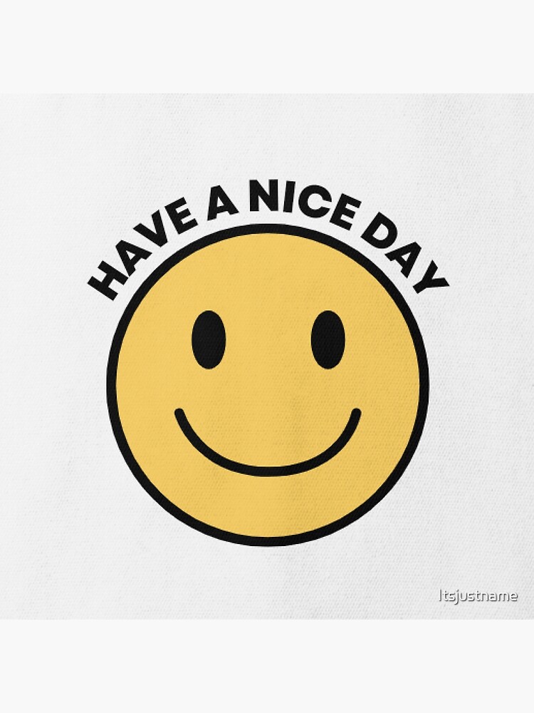 "have a nice day with smiley emoji. have a nice day. smile face. smile ...