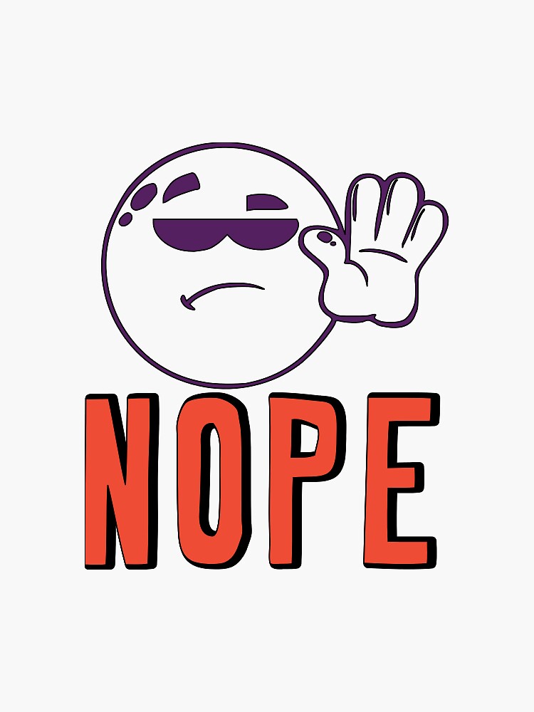 "NOPE FACE" Sticker by AWAYWEGO | Redbubble