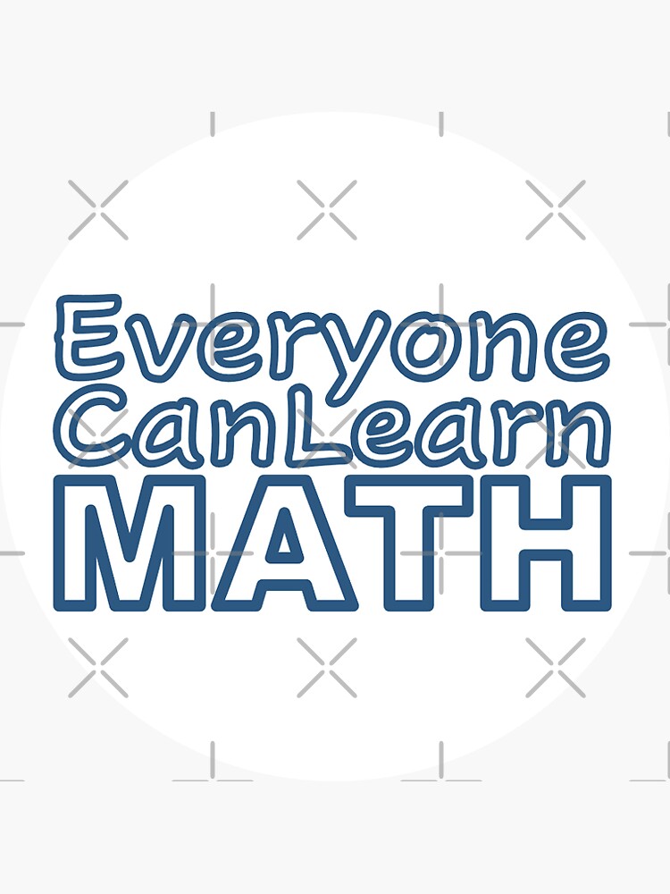 "Everyone Can Learn Math" Sticker for Sale by alicemaria | Redbubble