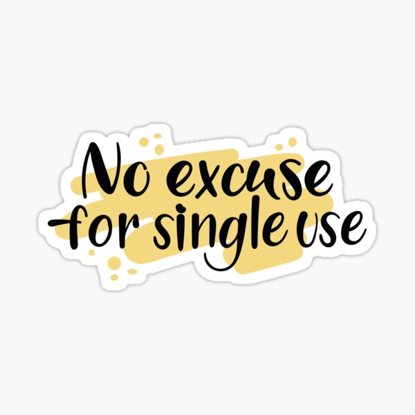 "Lettering composition - No excuse for single use." Sticker for Sale by ...