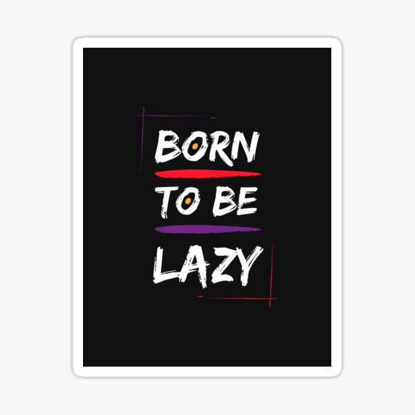"Lazy" Sticker for Sale by Cvorovic | Redbubble