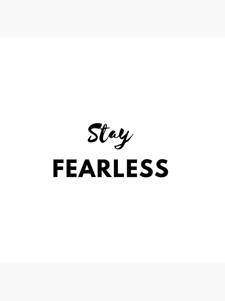 "Stay Fearless" Poster for Sale by dilka86 | Redbubble