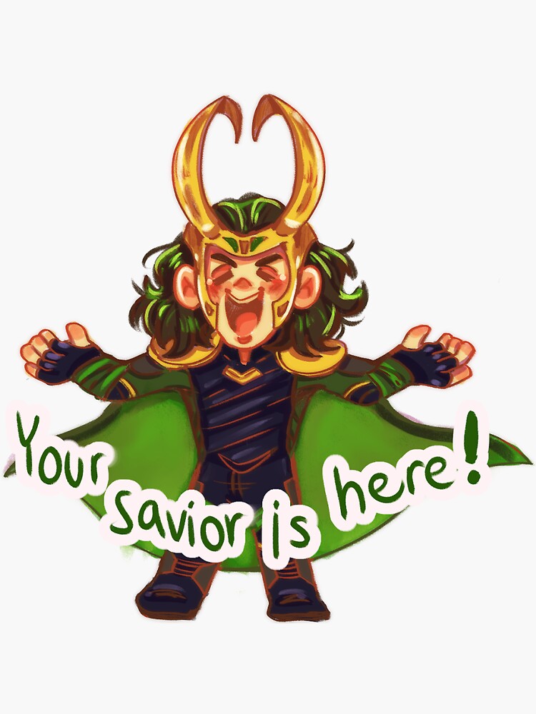 "Loki: "Your Savior is Here!"" Sticker for Sale by kirakoart | Redbubble