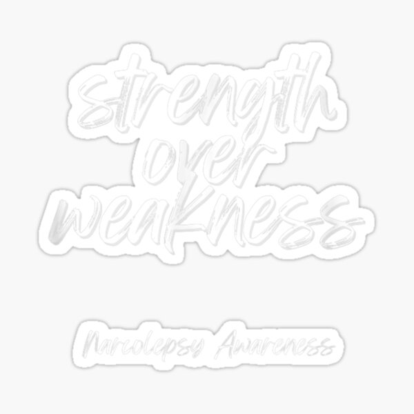 "Strength Over Weakness - Narcolepsy Awareness" Sticker for Sale by ...