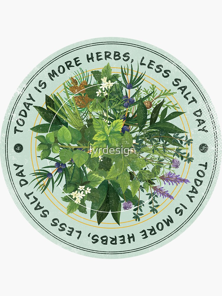 "Today is More Herbs, Less Salt Day Badge" Sticker for Sale by ...