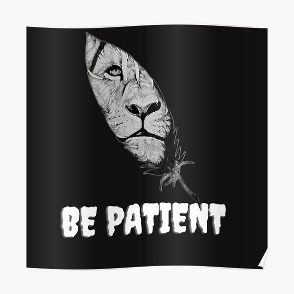 "Lion - be patient" Poster for Sale by Denzel002 | Redbubble