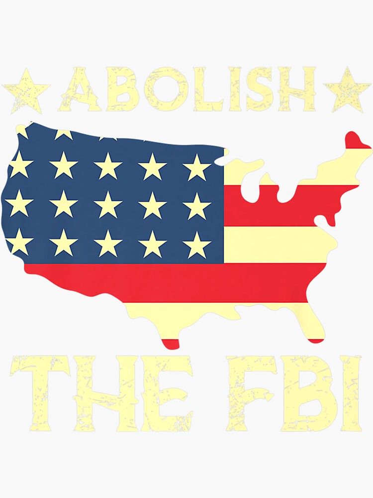 "Abolish The FBI Trump Raid 2024 President, Funny Political Premium ...