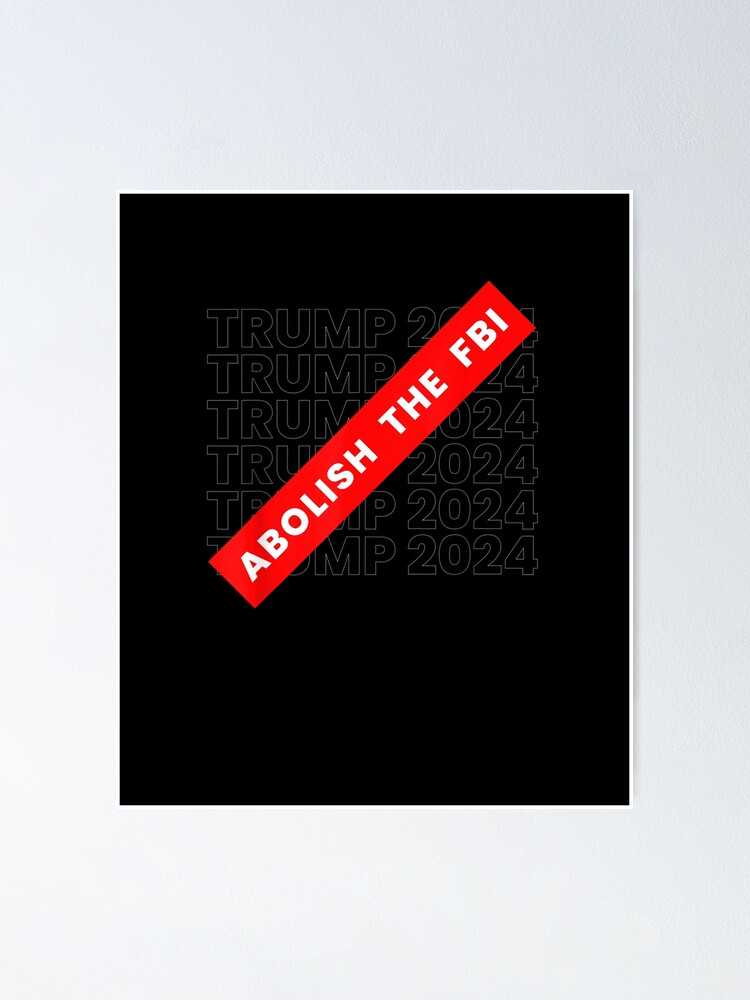 "Mens Abolish The FBI President Political Warrant Trump Raid 2024 ...