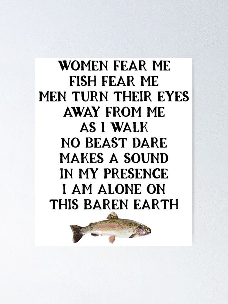 "Women Fear Me Fish Fear Me Men Turn Their Eyes Away From Me" Poster ...