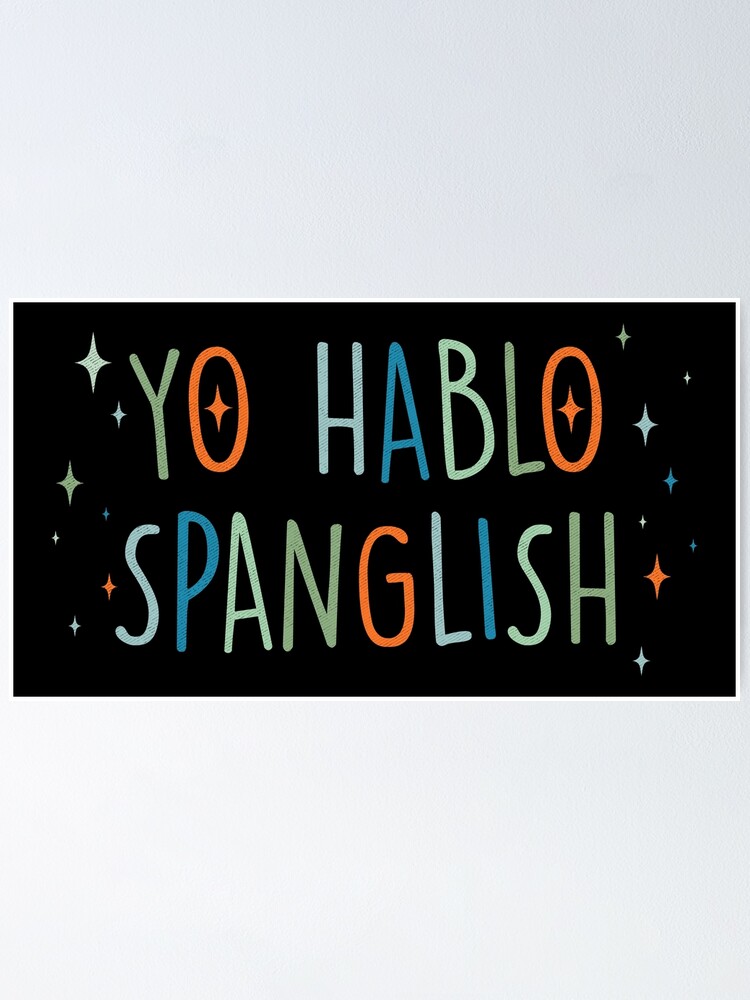 "Yo Hablo Spanglish ! Latino Spanish" Poster for Sale by KakungElhasief ...