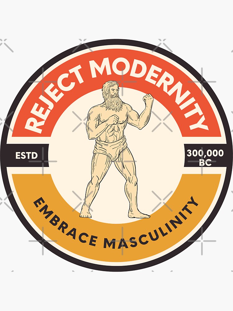 "Reject Modernity Embrace Masculinity ESTD 300,000 BC" Sticker for Sale ...