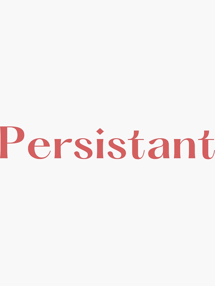 "Persistent" Sticker for Sale by EmaanMehmood | Redbubble