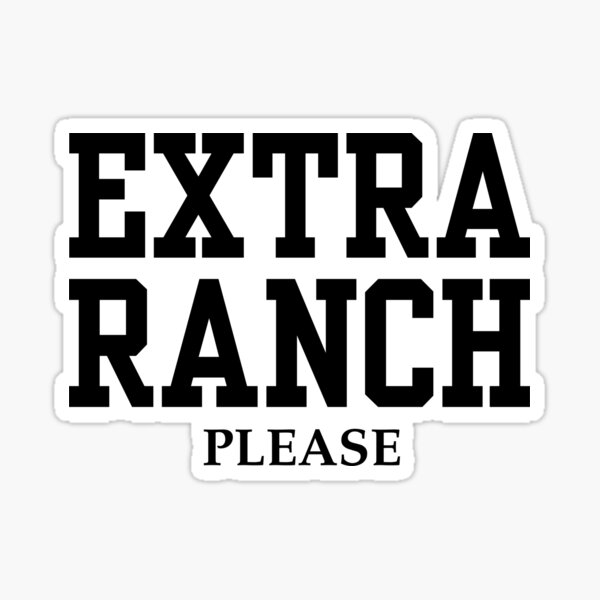 "Extra Ranch Please " Sticker for Sale by Floupsssy | Redbubble
