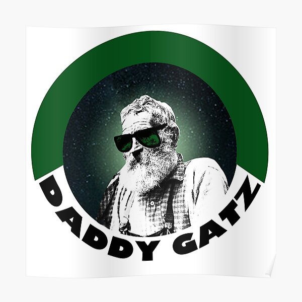 "Daddy Gatz" Poster for Sale by vividvermeer | Redbubble
