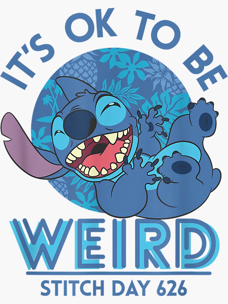 "Stitch 626 Day It's Okay To Be Weird" Sticker for Sale by Browhiteart ...