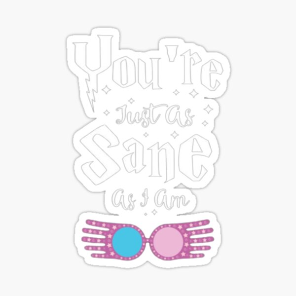 "You Are Sane As I" Sticker for Sale by HarryMagicPlace | Redbubble
