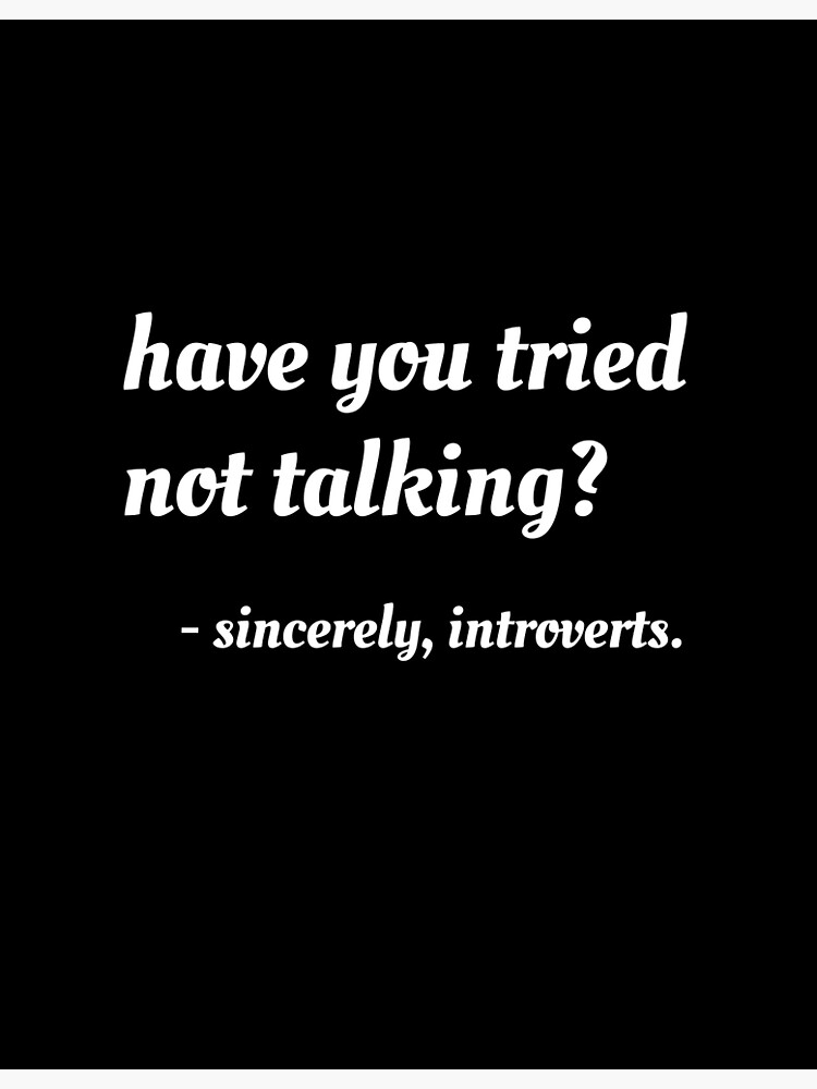 "Have You Tried Not Talking｜Introverts｜Funny Introvert " Poster for ...