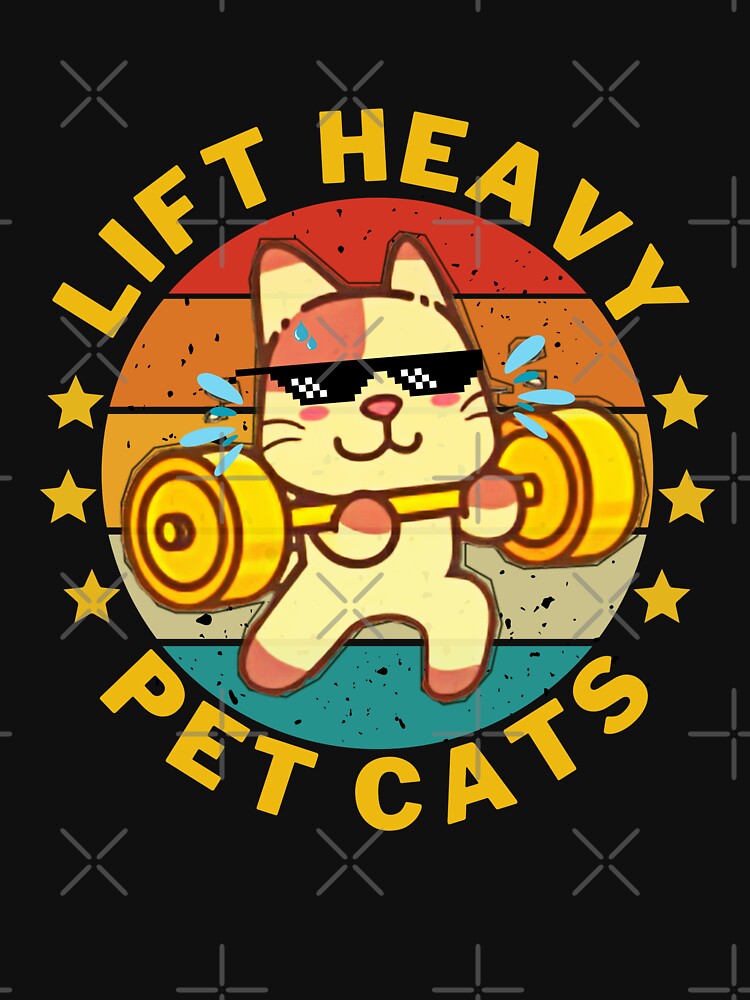"Lift Heavy Pet Cats Gym gifts for Weightlifters" T-shirt for Sale by ...