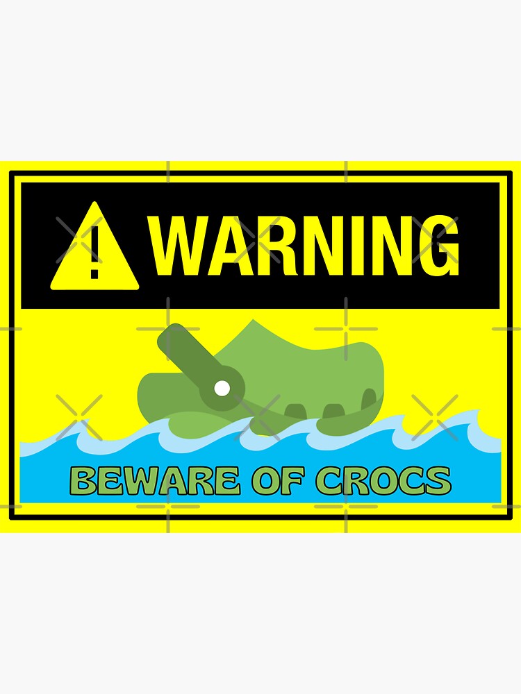 "Warning beware of crocs" Sticker for Sale by SmartTShirtTime | Redbubble