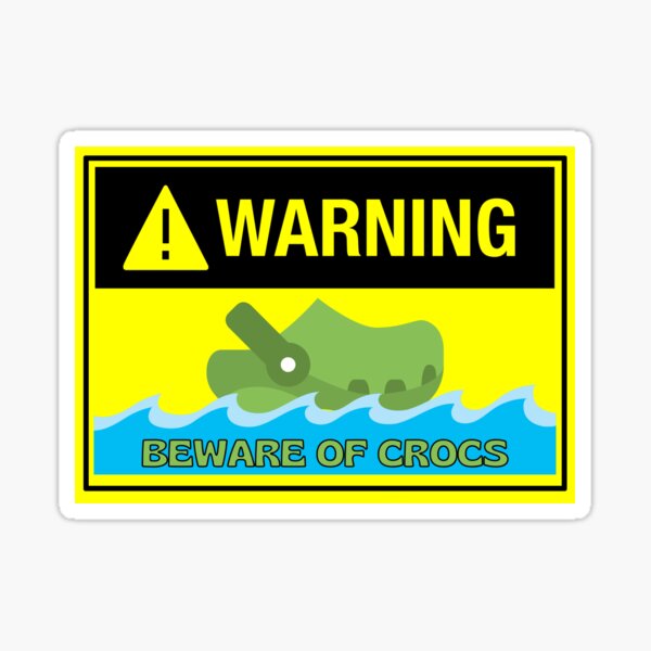 "Warning beware of crocs" Sticker for Sale by SmartTShirtTime | Redbubble