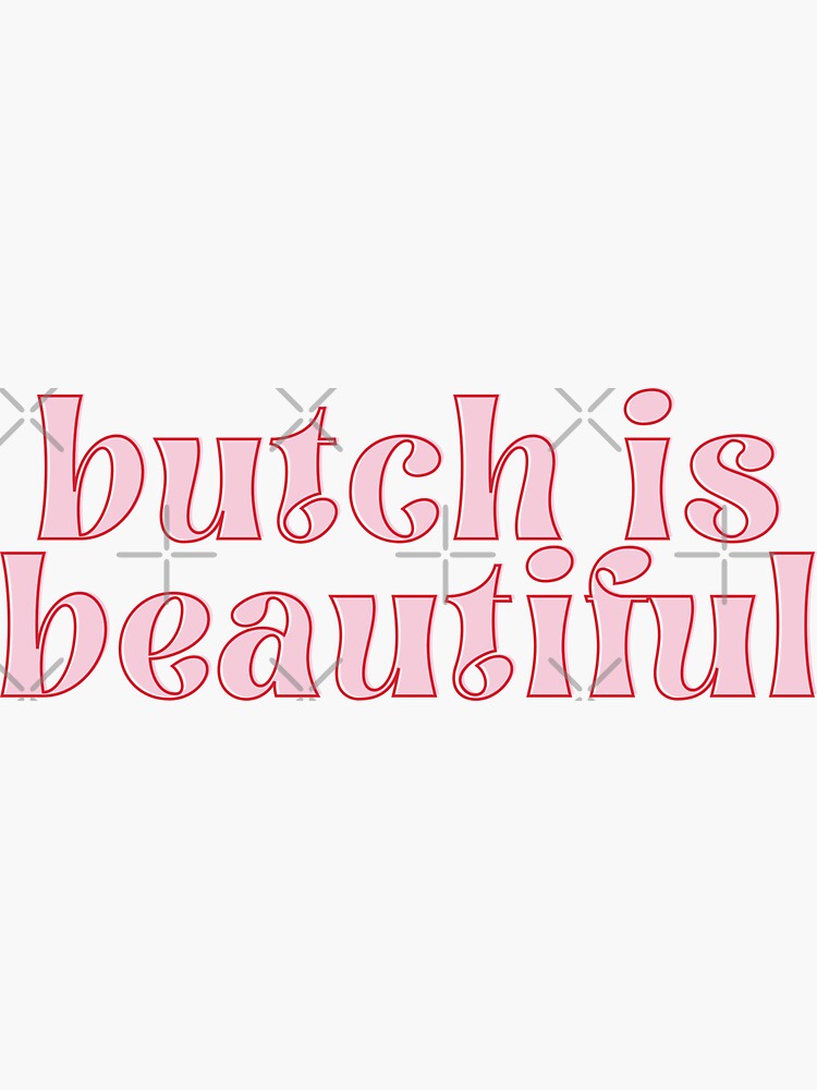 "Butch Is Beautiful " Sticker for Sale by the-tala | Redbubble