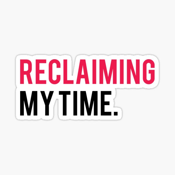 "Reclaiming My Time" Sticker by gracehertlein | Redbubble