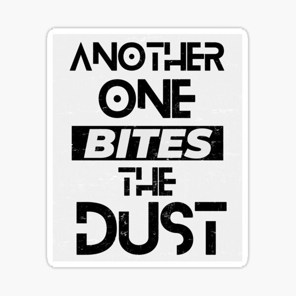 Another One Bites The Dust Sticker For Sale By Suneele Redbubble