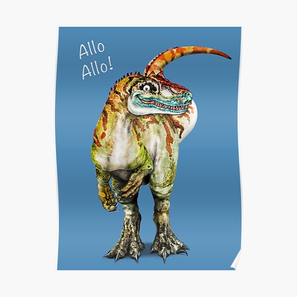 "Allo Allo! | W Cartoon Allosaurus Dinosaur " Poster for Sale by ...