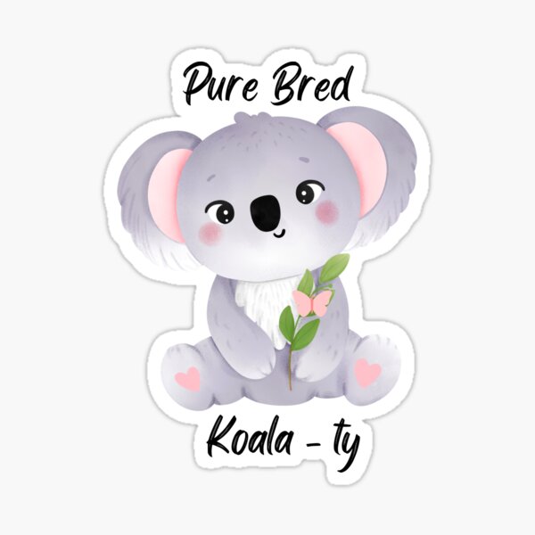 "Pure Bred Koala-ty" Sticker for Sale by Thewelllife | Redbubble