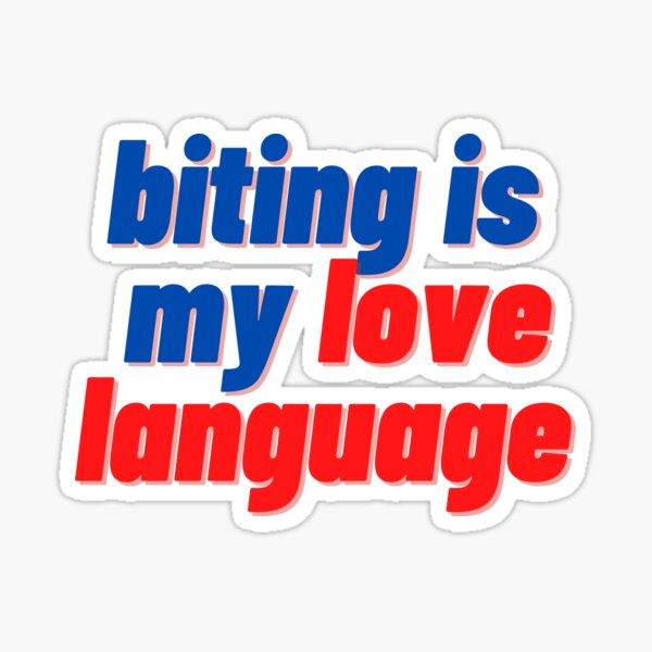 "Biting is my love language" Sticker for Sale by birdflydesign | Redbubble